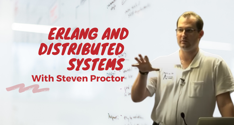 Distributed Systems Erlang Time With Steven Proctor - CoRecursive Podcast
